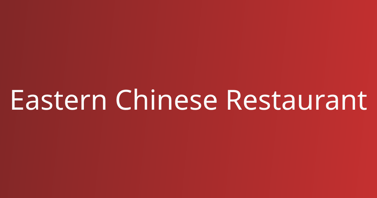 Best Chinese in Northampton, PA | Eastern Chinese Restaurant | Order Online